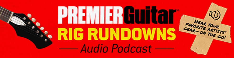 Rig Rundown Podcast - Premier Guitar